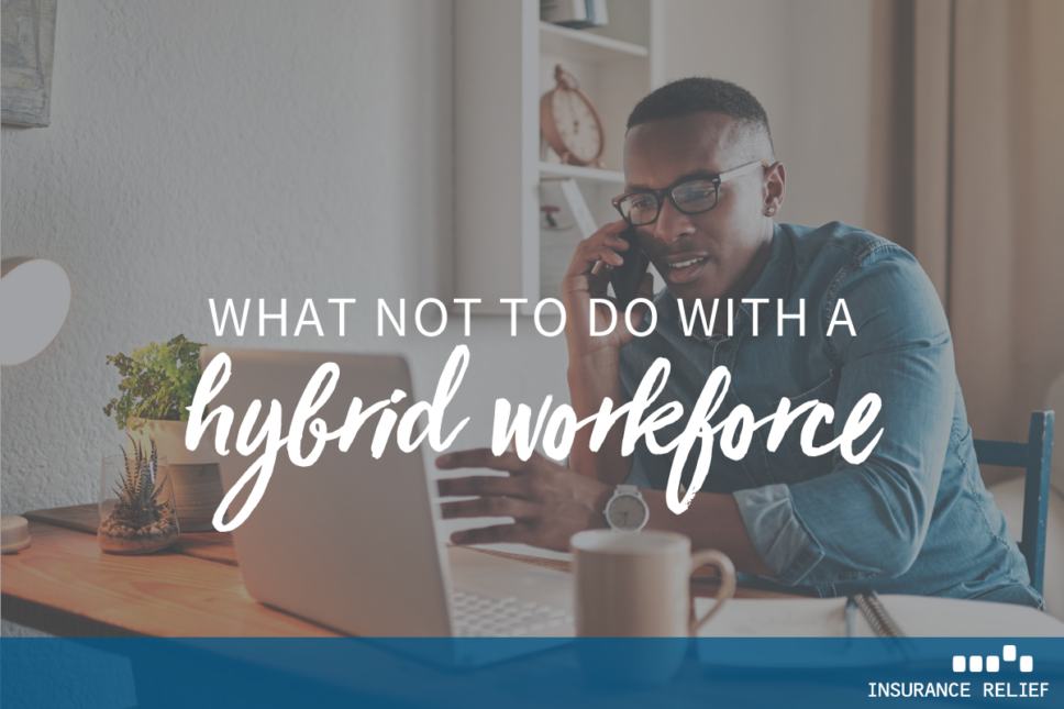 What Not to Do When Managing a Hybrid Workforce