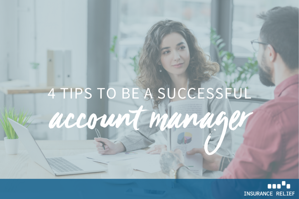 Succeed in Your Insurance Account Management Role with These 4 Tips