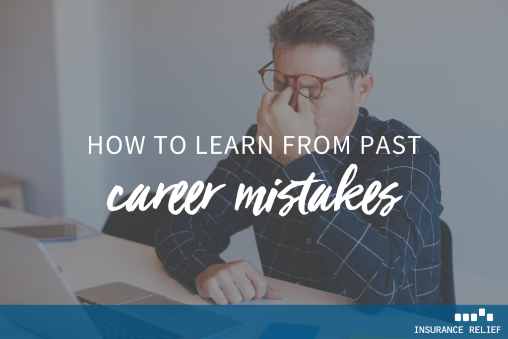 4 Steps You Can Take To Help You Learn From Past Career Mistakes