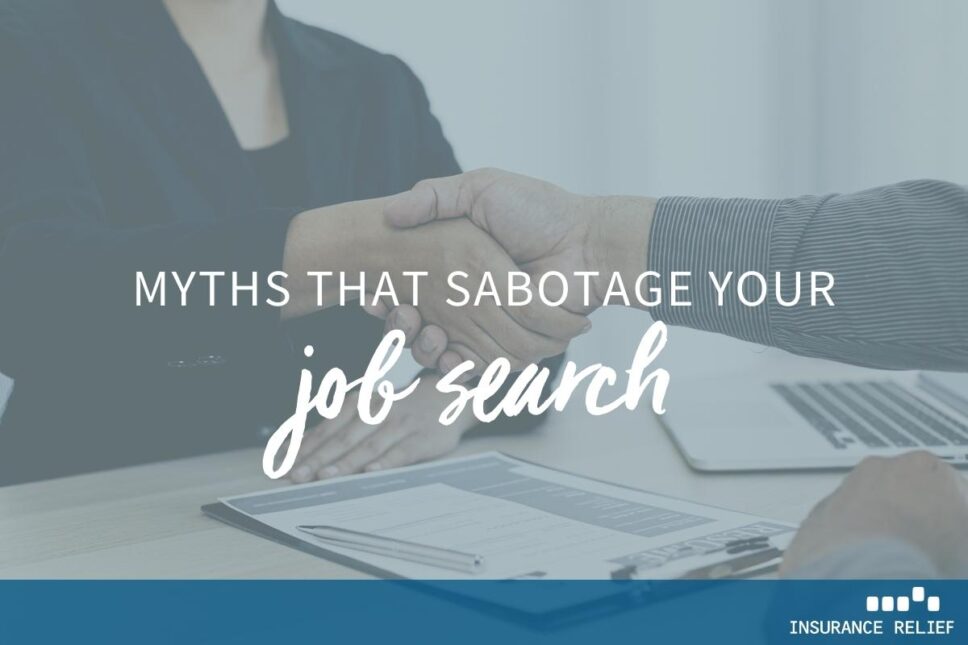 Myths That Are Sabotaging Your Job Search - Insurance Relief