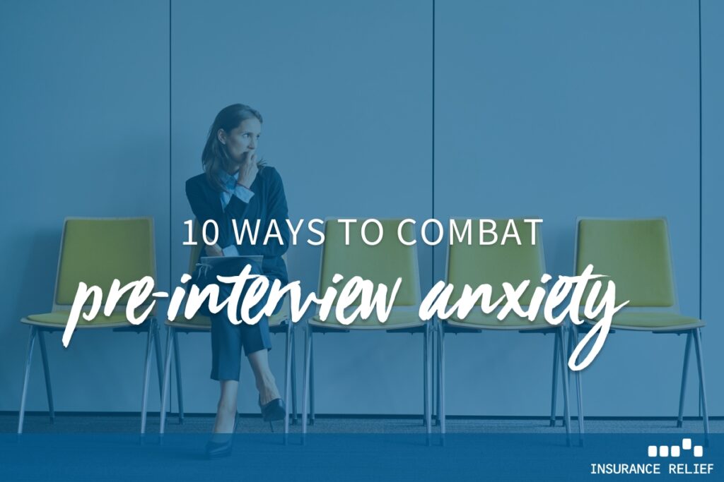 Ten Ways to Combat Pre-Interview Anxiety - Insurance Relief