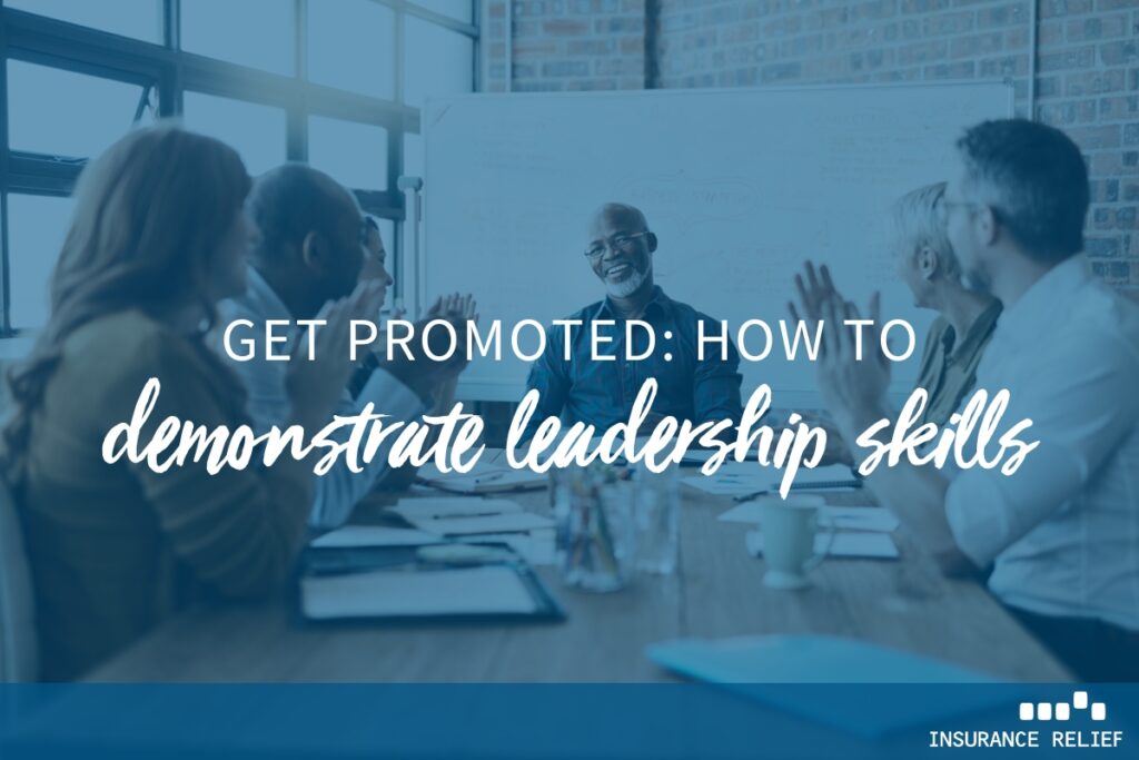 Get Promoted: How to Demonstrate Leadership Skills - Insurance Relief