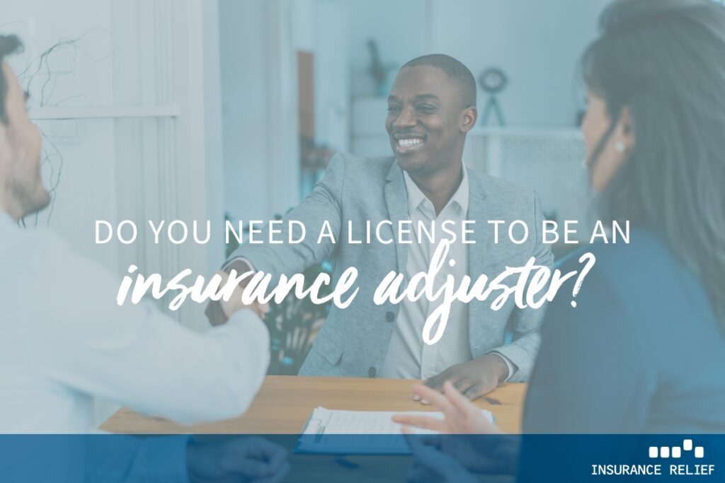 Do Insurance Adjusters Need a License? - Insurance Relief
