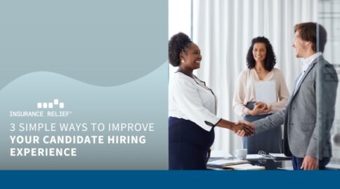 Improving Your Candidate Hiring Experience | Insurance Relief